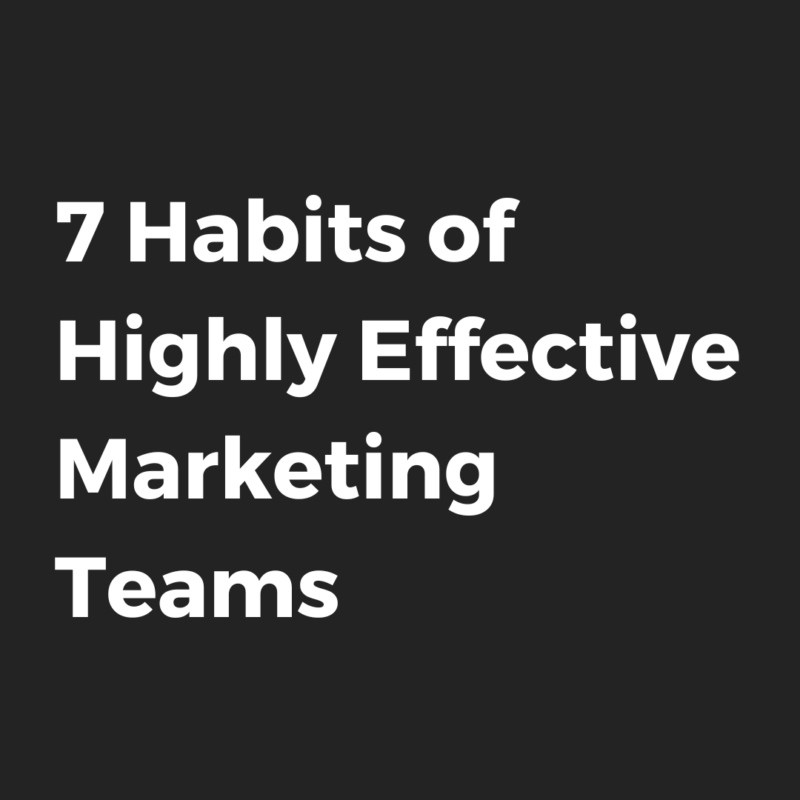7 Habits of Highly Effective Marketing Teams – Rajesh Srinivasan